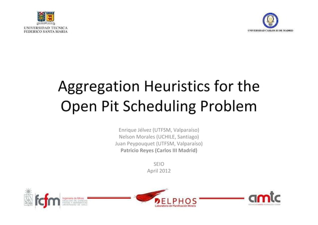 Aggregation Heuristics for the Open Pit Scheduling Problem | PPT