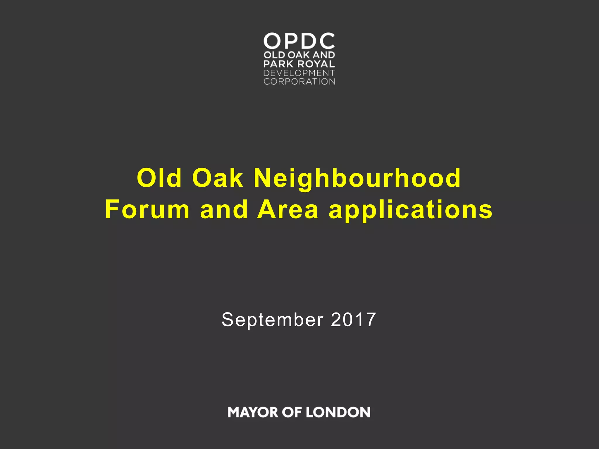 OPDC - Old Oak Neighbourhood Area and Forum OPDC Board Presentation ...