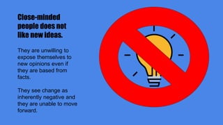 Close-Mindedness and Open-Mindedness | PPTX