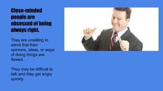 Close-Mindedness and Open-Mindedness | PPTX