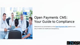 Why Does Open Payments CMS Matter in the Healthcare Industry | PPT