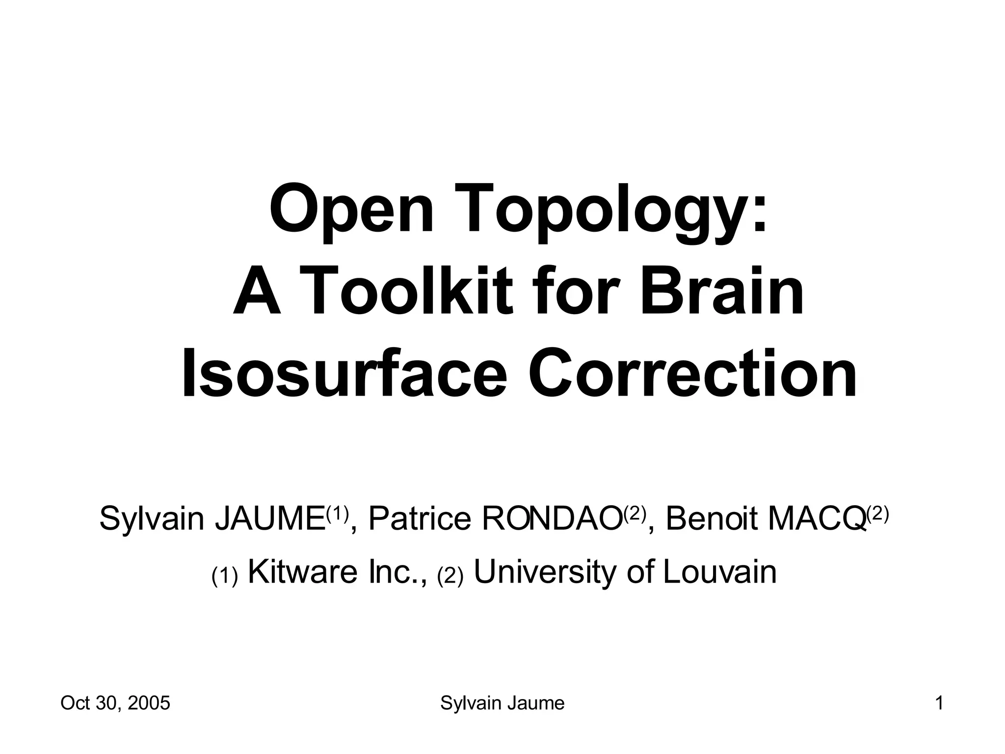Open Topology: A Toolkit for Brain Isosurface Correction-776 | PPT