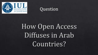 Open access in arab countries: An overview | PPT