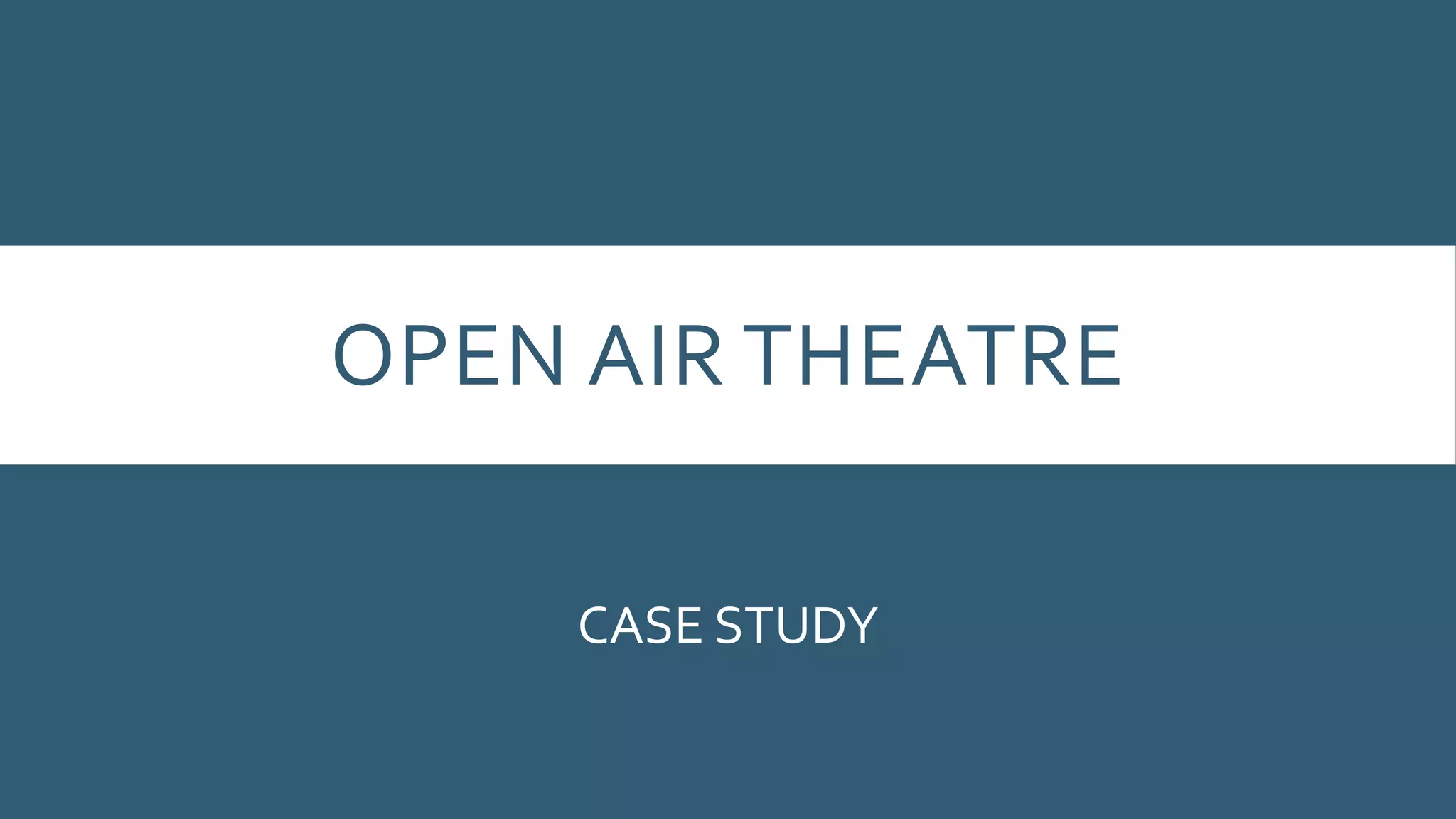 Open air theatre Case Study | PPTX