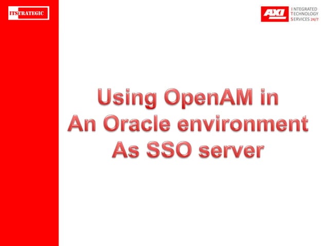 Using OpenAM in an Oracle environment | PPT