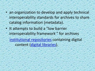 Open archives initiatives(final) | PPTX
