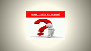 Opencast mining overview | PPTX