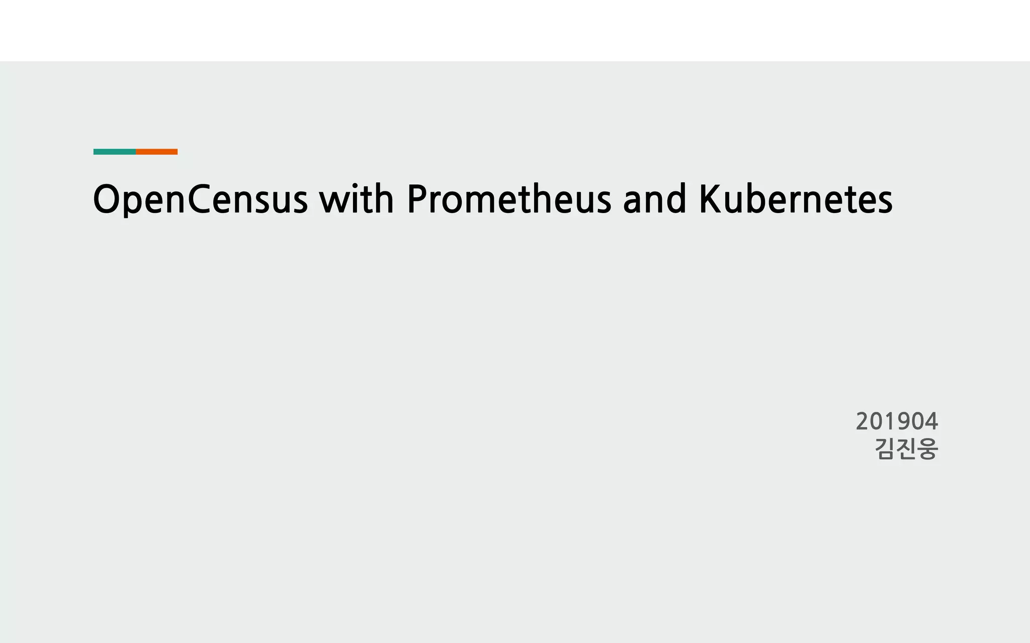 Opencensus with prometheus and kubernetes | PDF