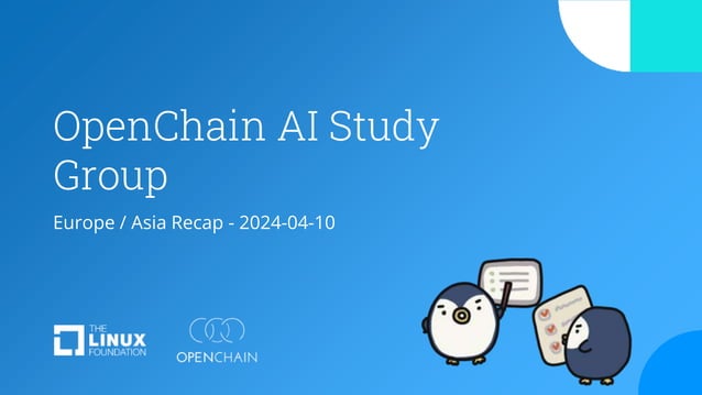 OpenChain AI Study Group - Europe and Asia Recap - 2024-04-11 - Full Recording | PPT
