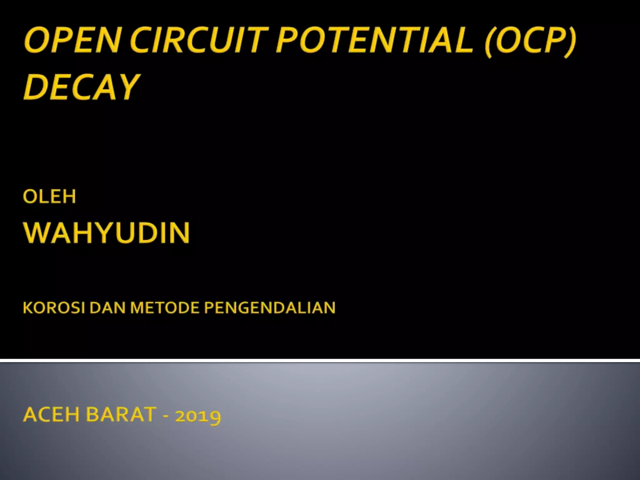 Open circuit potential (ocp) decay oleh wahyudin | PPTX
