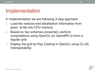 Volume Rendering of Unstructured Tetrahedral Grids using Intel / nVidia OpenCL | PPT