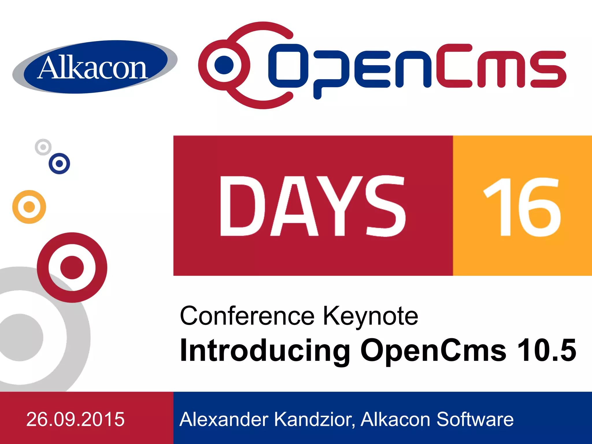 OpenCms Days 2016: Keynote - Introducing OpenCms 10.5 | PPT