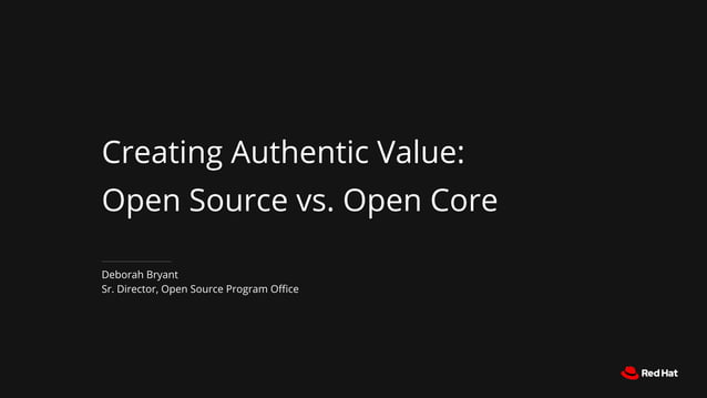 Creating Authentic Value: Open Source vs. Open Core | PPT