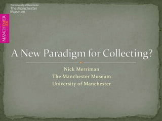A New Paradigm for Collections by Nick Merriman | PPT