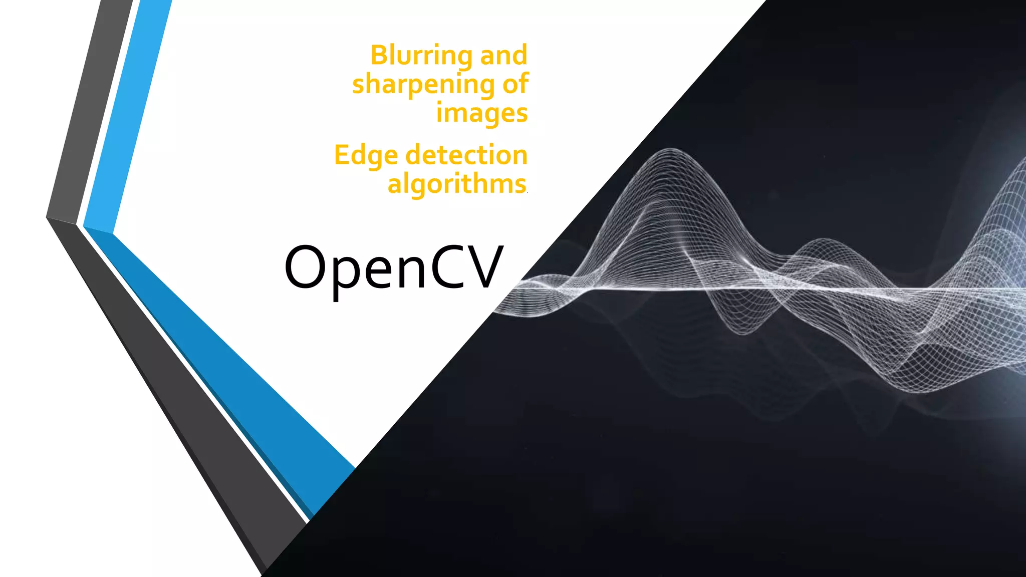 OpenCV presentation series- part 4 | PPTX