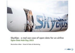 Open Data Hub - Maximilian Alber - SkyAlps - a real use case of open data for an airline | PPT