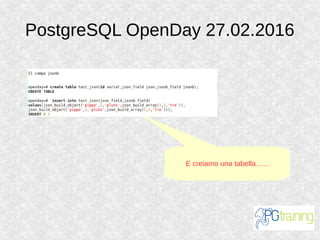 Openday - PostgreSQL: primi passi con Json/Jsonb | PPT
