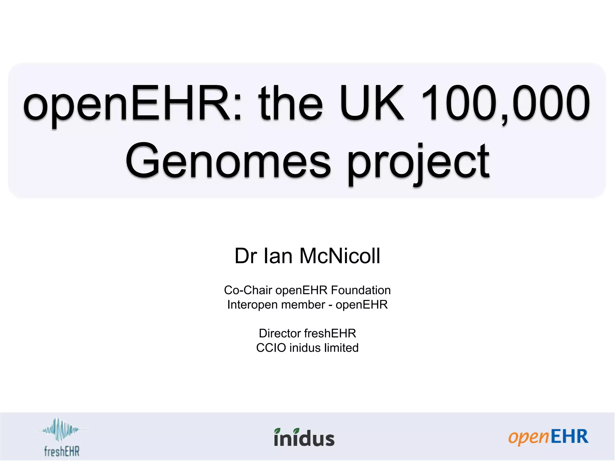 openEHR: UK 100,000 Genomes project | PPTX