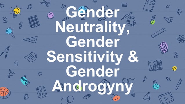 Gender neutrality and gender sensitivity | PPT