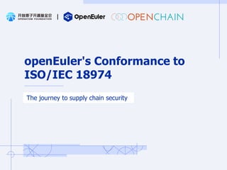 openEuler Case Study - The Journey to Supply Chain Security | PPT