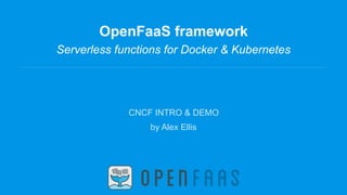 CNCF Intro & Demo - OpenFaaS framework | PDF | Cloud Computing | Internet