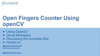 Open Fingers Counter Using Opencv Pptx