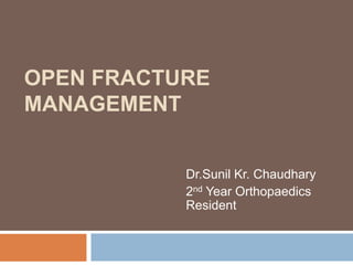 OPEN FRACTURE MANAGEMENT AND ITS COMPLICATIONS | PPT