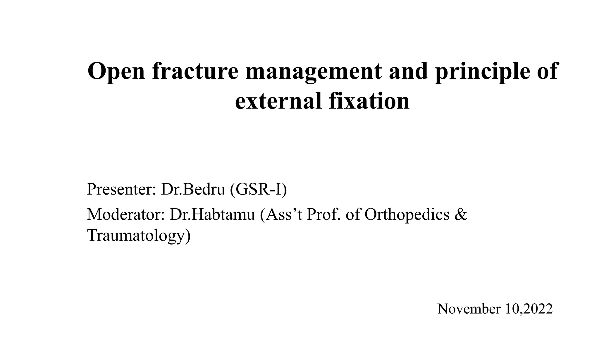 OPEN FRACTURE MANAGEMENT AND PRINCIPLE OF EXTERNAL FIXATION.pptx