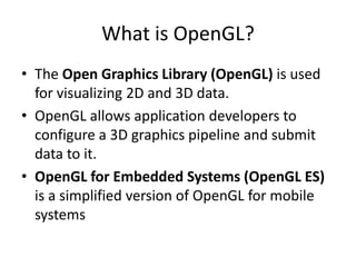 Open GL for Mobile UI | PPTX | Computing | Technology & Computing