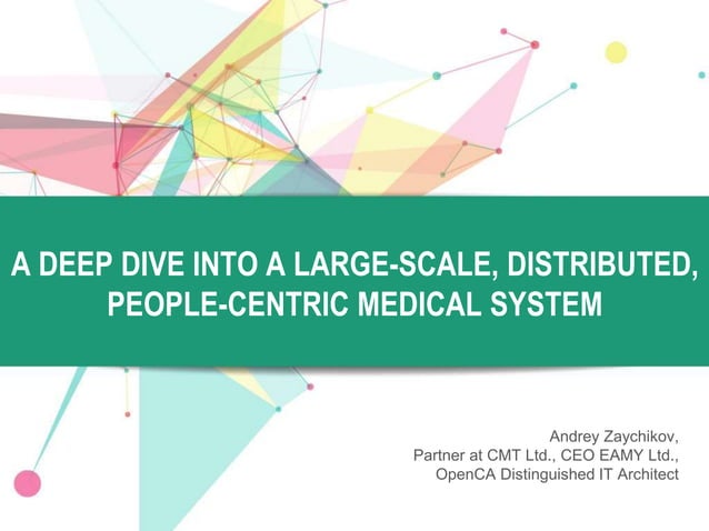 Deep Dive into a Large-scale, Distributed, People-centric Medical ...