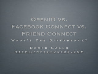 OpenID vs Facebook Connect vs FriendConnect | PPT