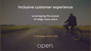 Inclusive customer experience: leveraging the power of edge case users ...