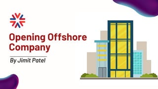Opening offshore company - By Jimit Patel | PPT