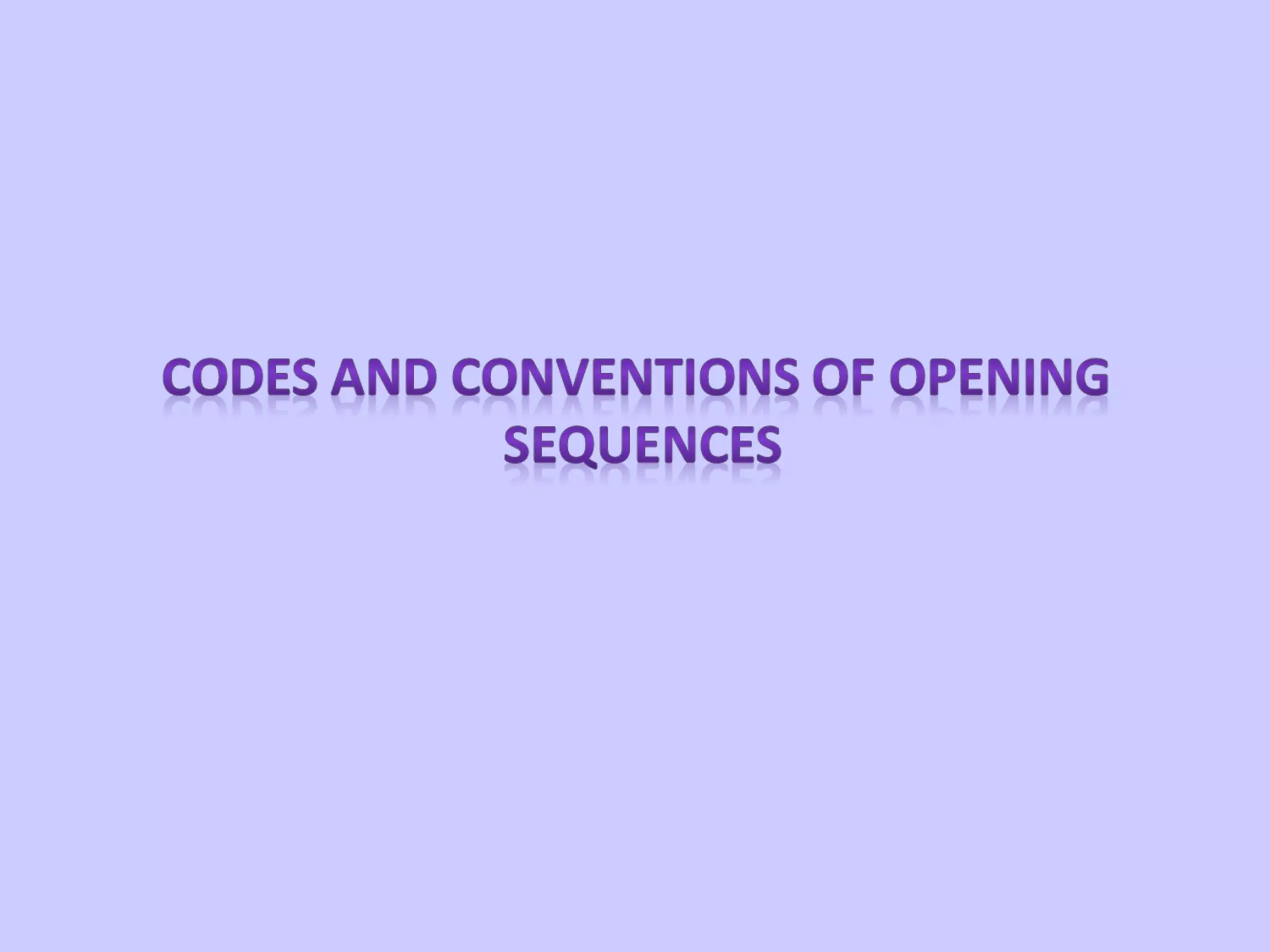 codes and conventions to opening film sequence | PPT