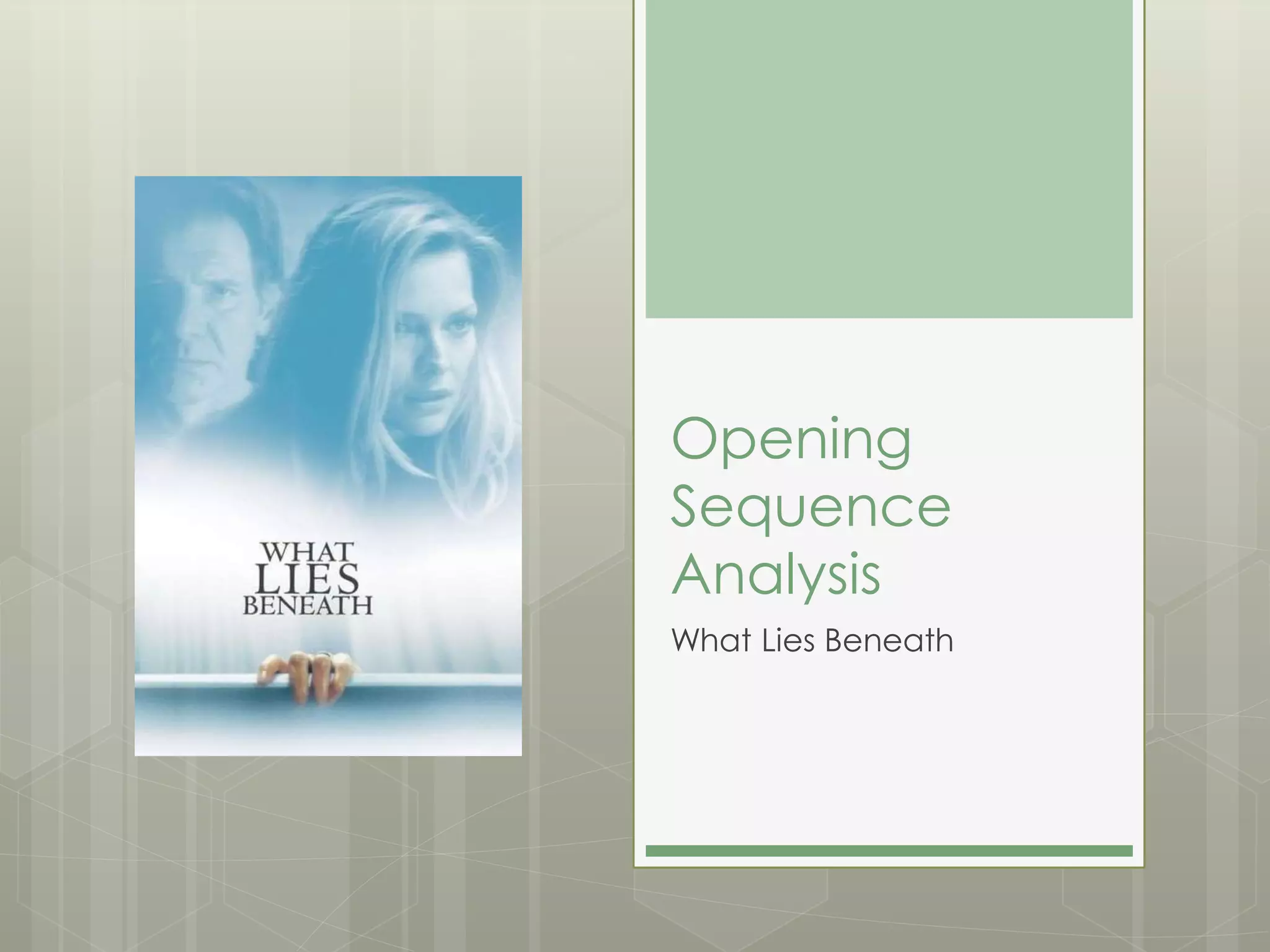 Opening sequence analysis- What Lies Beneath | PPTX