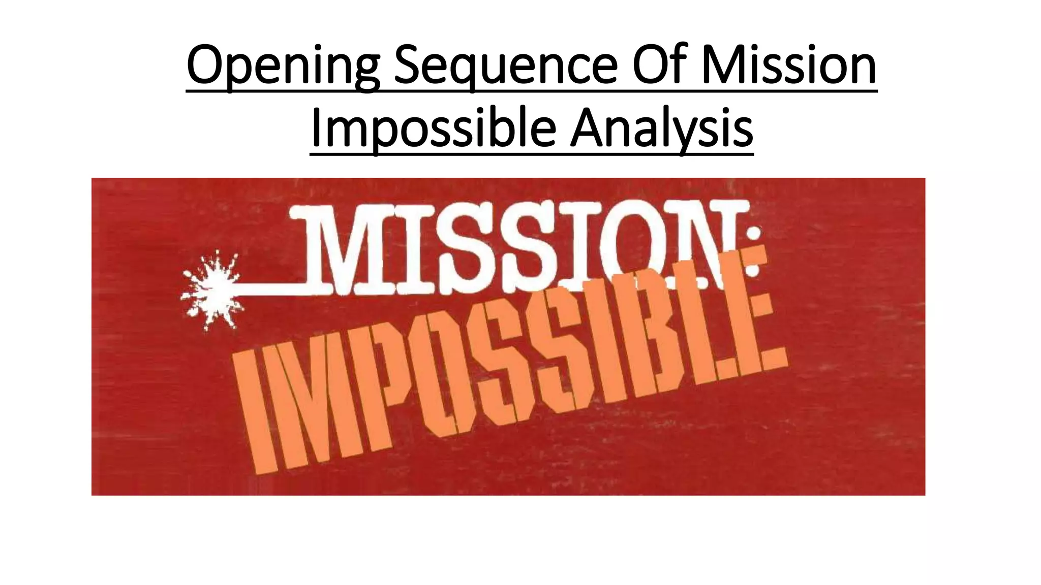 Opening sequence of mission impossible analysis | PPT