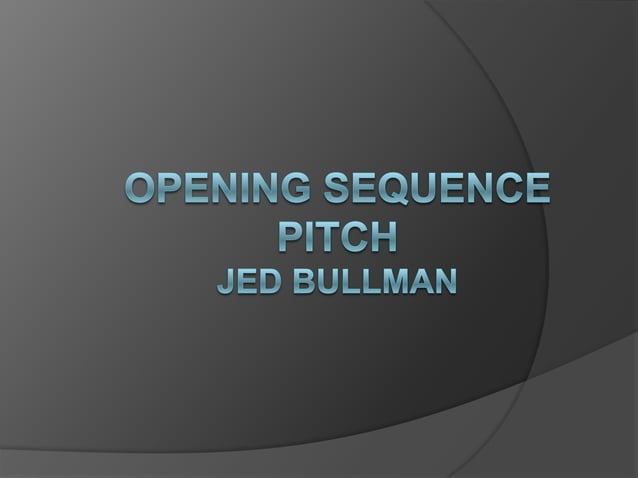 Opening sequence pitch | PPTX | Video Production | Content Production
