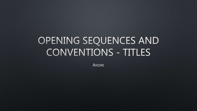 Opening sequences and conventions - titles | PPT