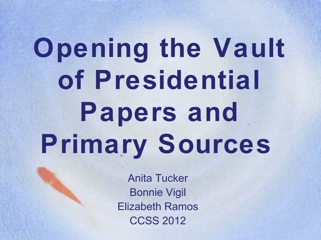 Opening the vault of presidential papers and primary sources | PPT