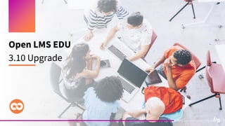 Open LMS 3.10 Upgrade by Eworks Australia | PPT