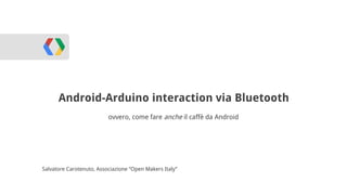Android-Arduino interaction via Bluetooth | PPT