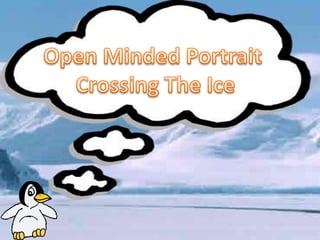 Open minded portrait ice | PPTX