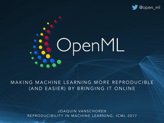 OpenML Reproducibility in Machine Learning ICML2017 | PPT