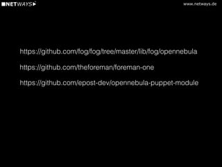 OpenNebulaConf 2016 - Evolution of OpenNebula at Netways by Sebastian Saemann, Netways | PDF