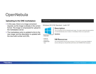 OpenNebulaConf2017EU: One (Windows) Image to Rule them All by Paul Batchelor, BlackBerry | PDF