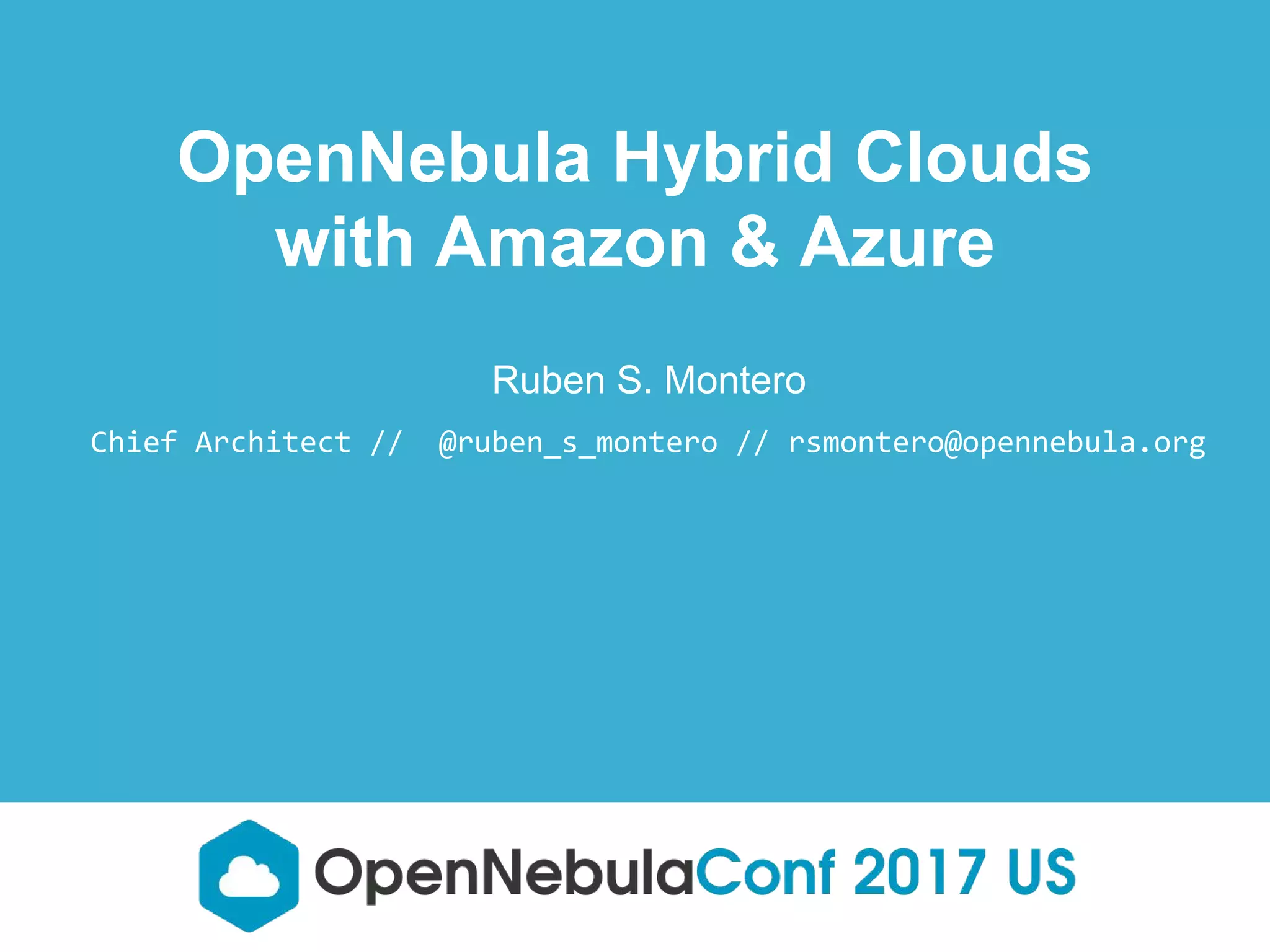 OpenNebulaconf2017US: OpenNebula hybrid clouds with Amazon and Azure by ...