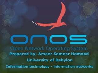 Open network operating system (onos) | PPTX | Operating Systems | Computer Software and Applications