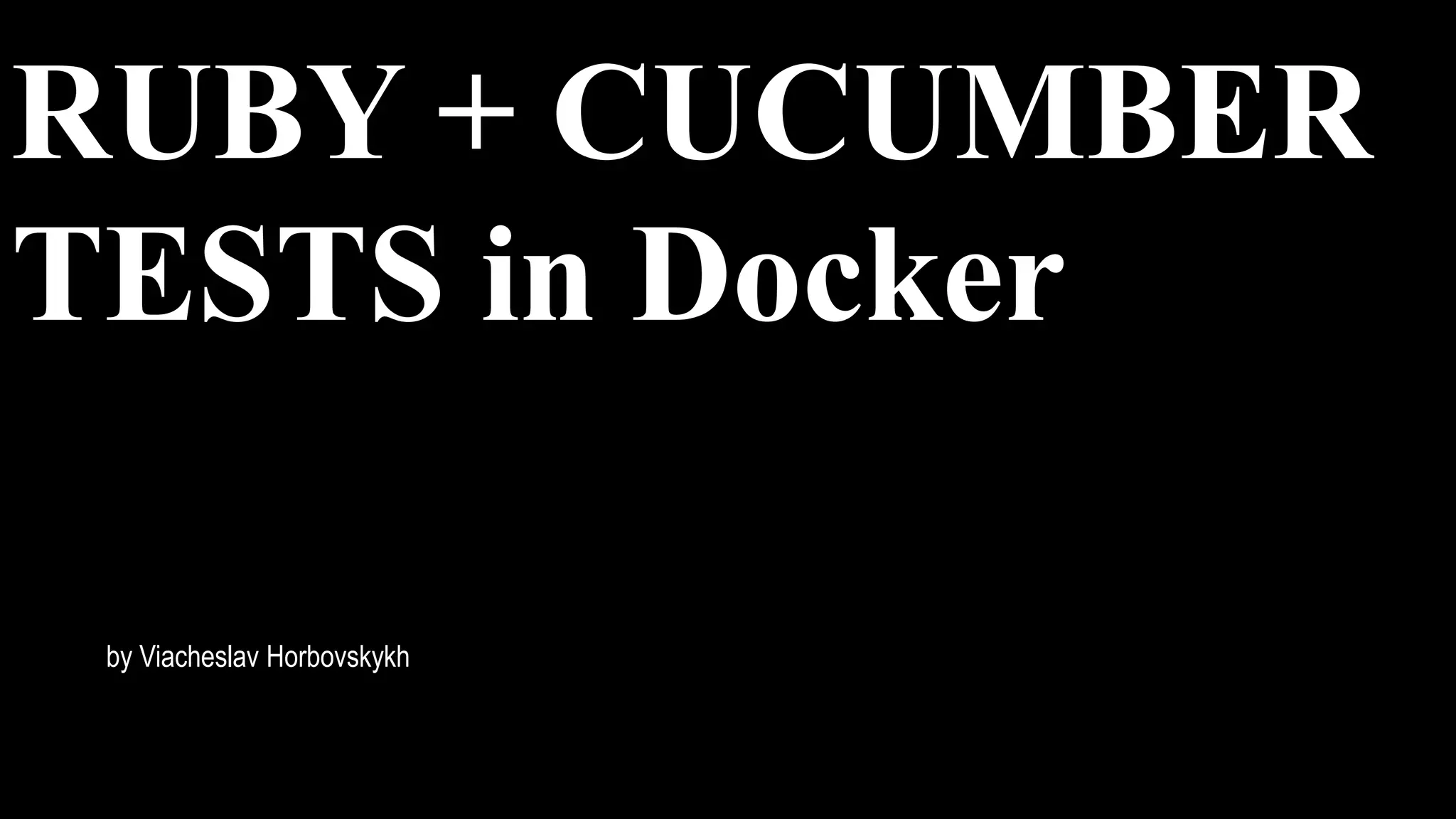 Automation Testing Using Ruby With Cucumber In Docker Ppt 7941