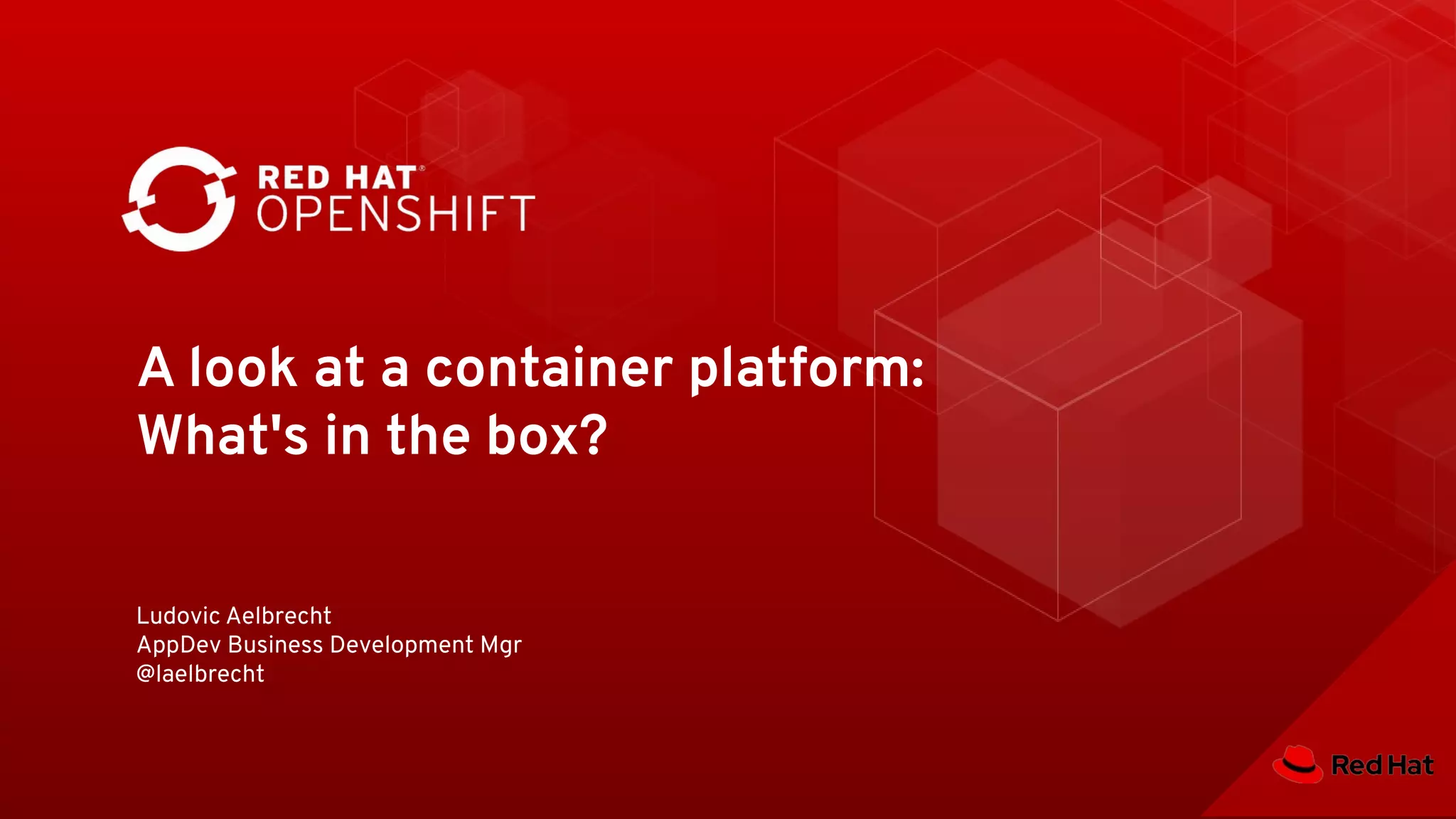 8 - OpenShift - A look at a container platform: what's in the box | PPT