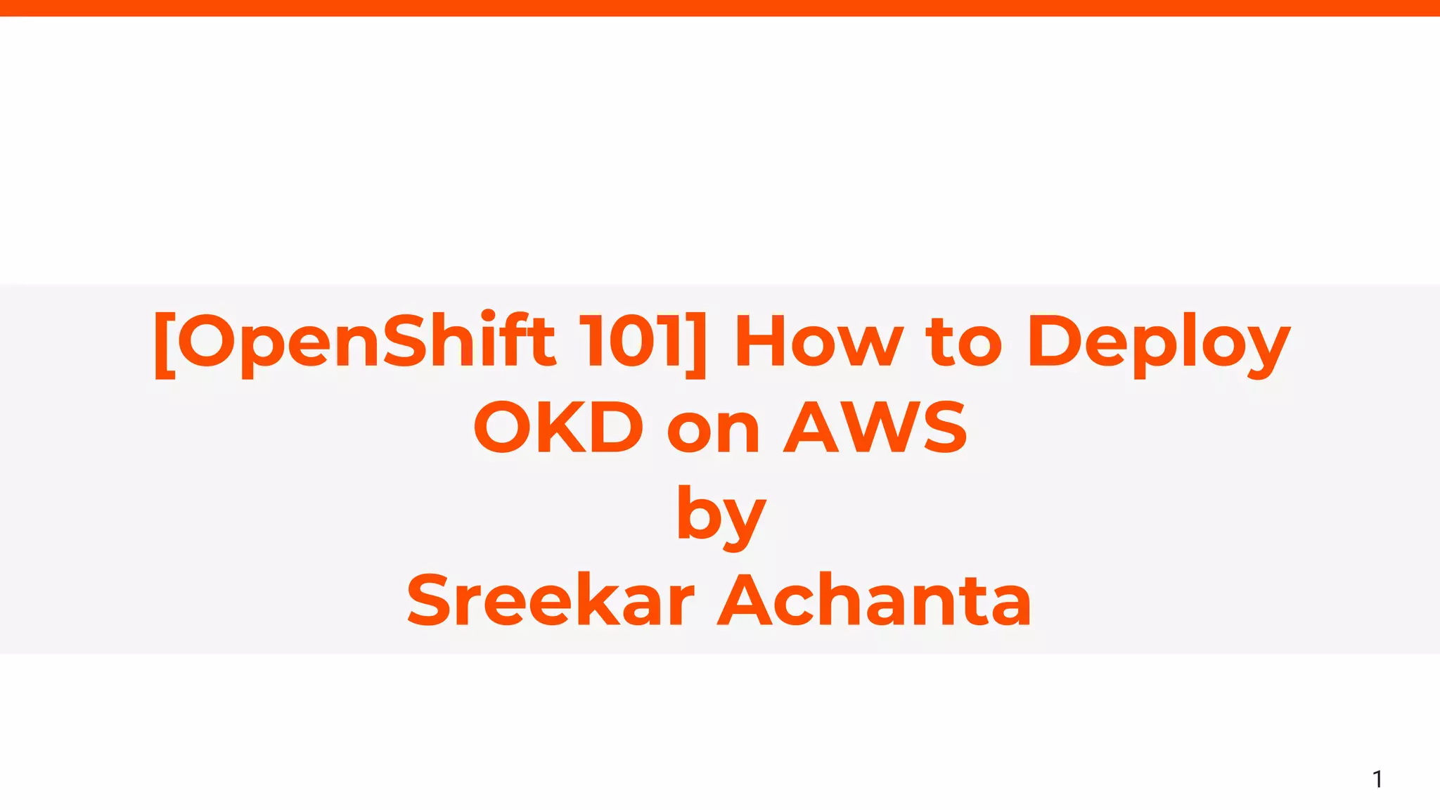 [Open shift 101] how to deploy okd on aws (1) | PPTX